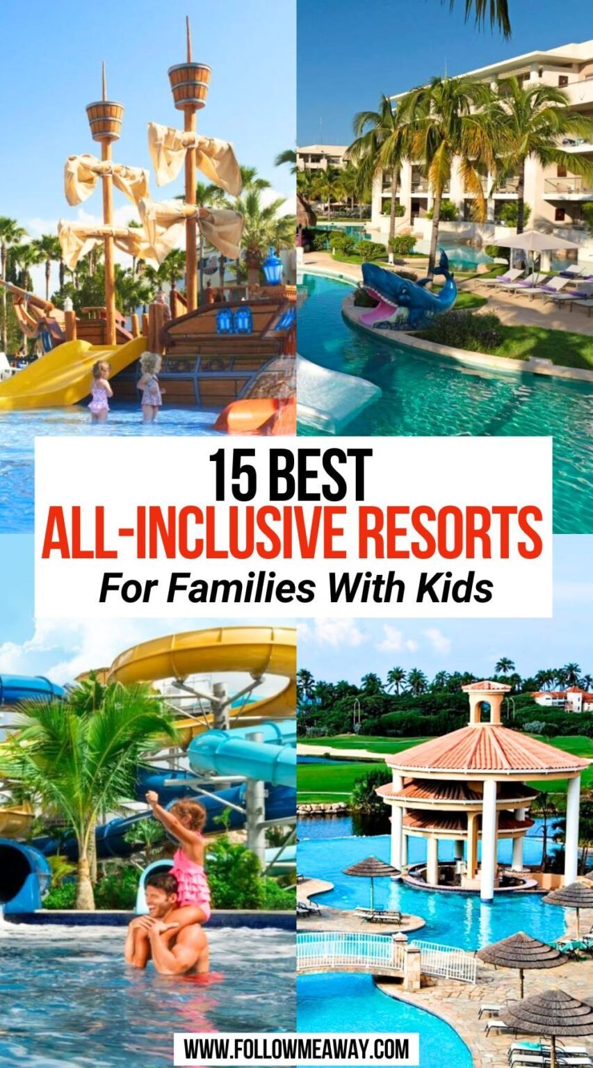 15 Best All-Inclusive Resorts For Families With Kids - Travel Foodie